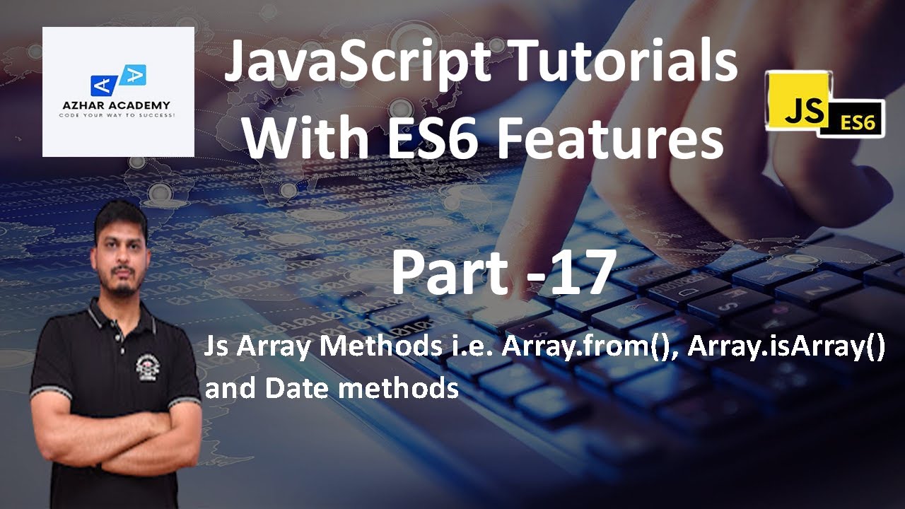 Modern JavaScript Tutorials in Hindi/Urdu (JS Array methods i.e. from(), isArray() and Date methods)