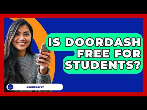 Is DoorDash Free For Students? - Be App Savvy
