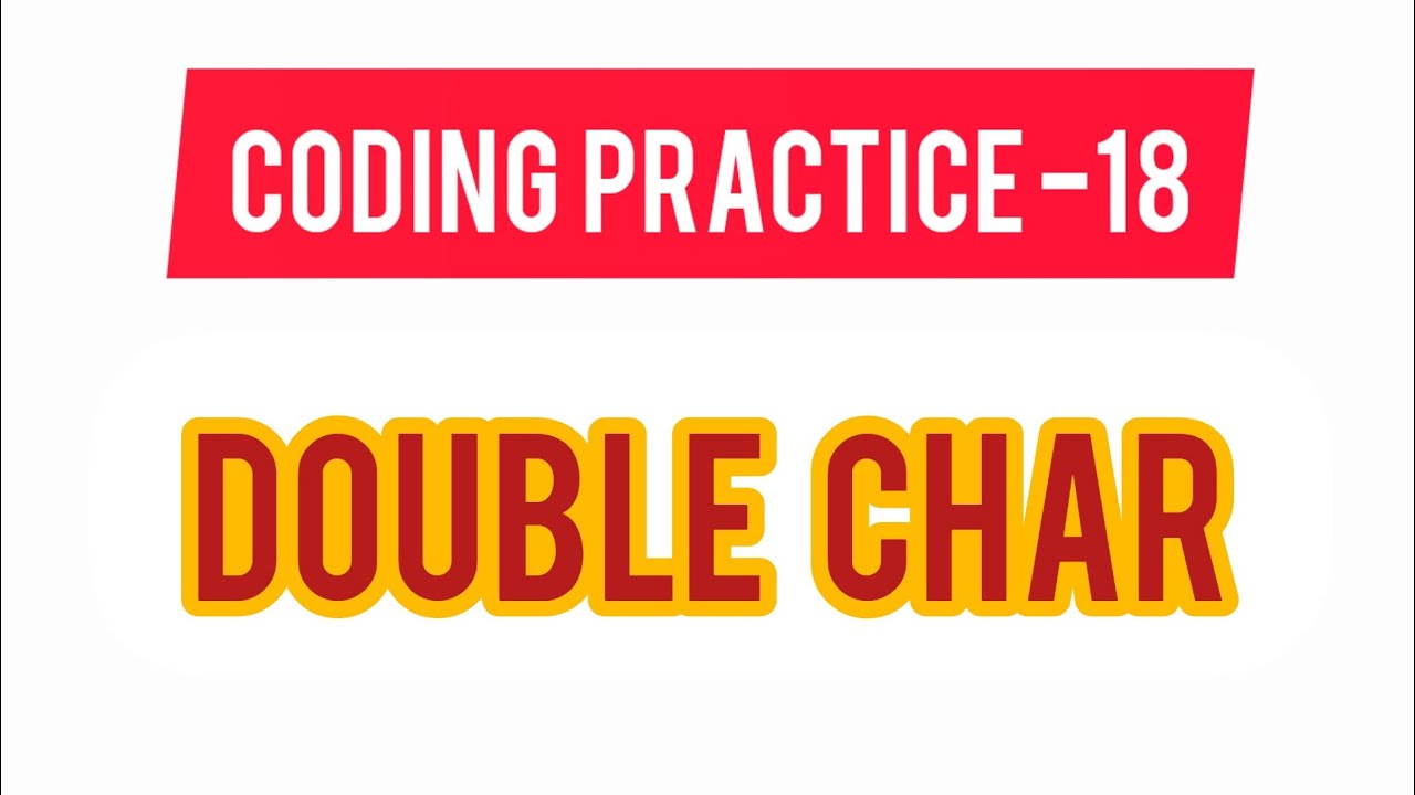 #Double Char #nxtwaveccbp #python #coding practice -18