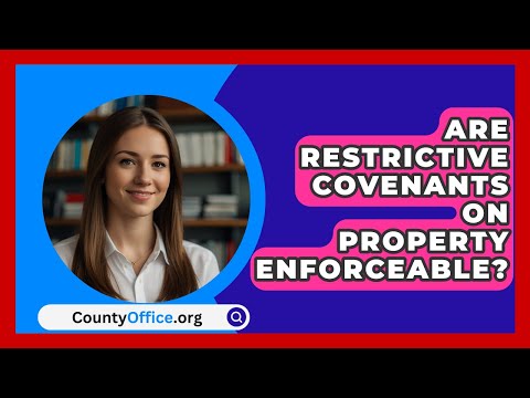 Are Restrictive Covenants On Property Enforceable? - CountyOffice.org