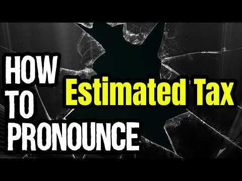 How To Pronounce Estimated Tax? (CORRECTLY) Meaning & Pronunciation