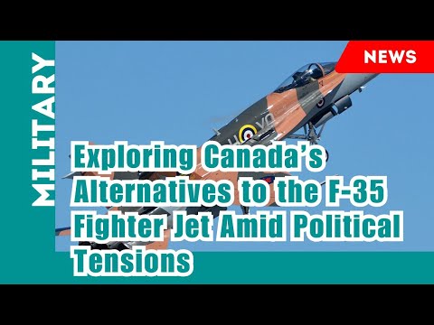 Exploring Canada’s Alternatives to the F-35 Fighter Jet Amid Political Tensions