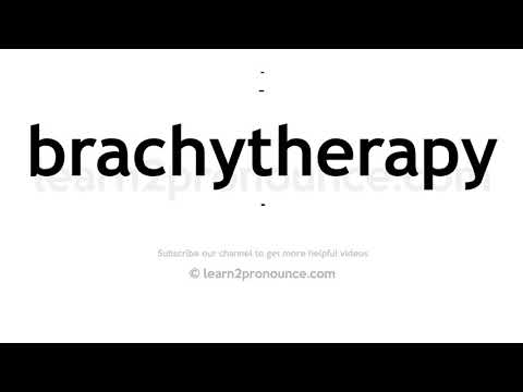 How to pronounce Brachytherapy | English pronunciation