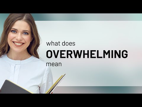 Overwhelming | what is OVERWHELMING definition