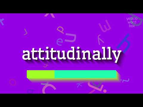 How to say "attitudinally"! (High Quality Voices)