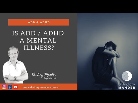 IS ADD/ADHD a Mental Illness? Perth psychiatrist Dr Mander explains