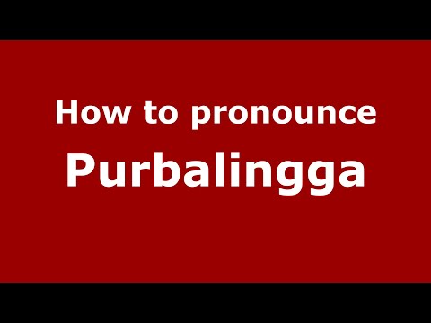 How to pronounce Purbalingga (Indonesia/Indonesian) - PronounceNames.com