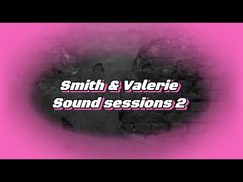 Smith & Valerie Sound sessions 2