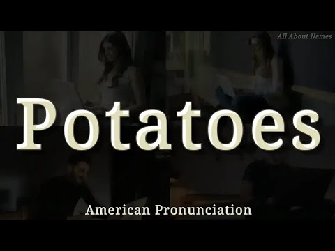 Potatoes: American Pronunciation, Meaning, and Usage in Sentences