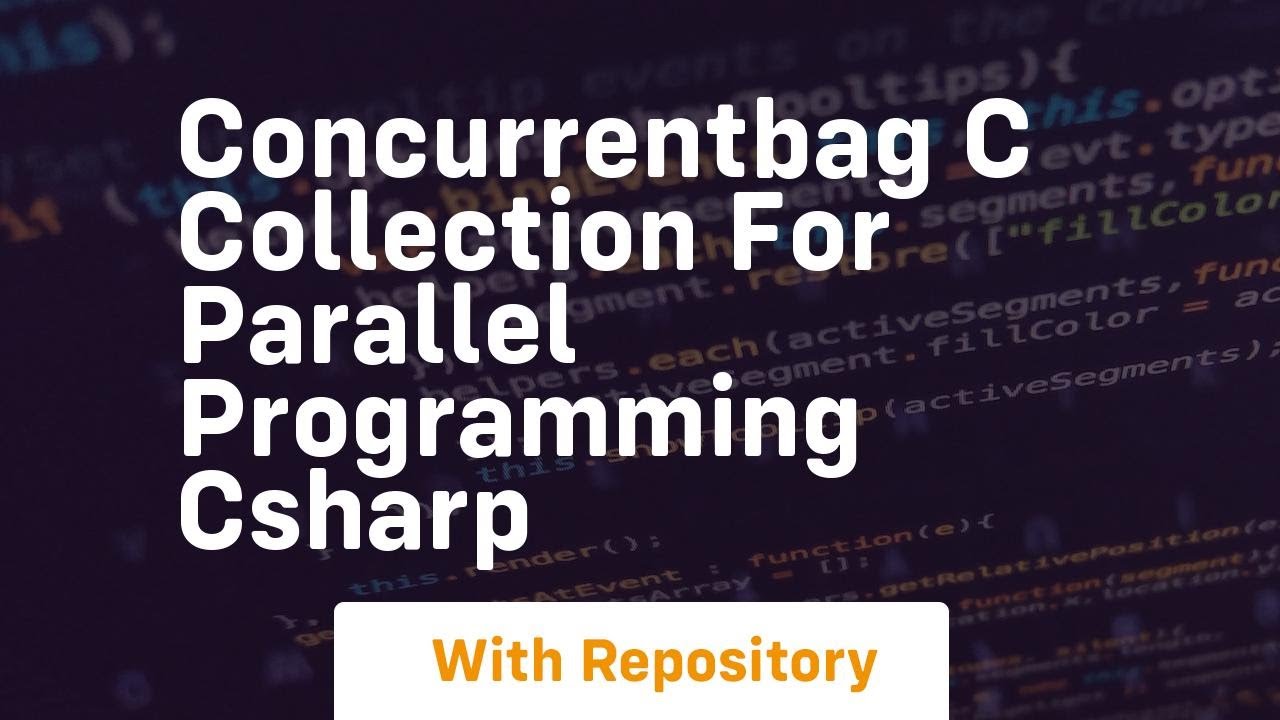 Concurrentbag c collection for parallel programming csharp