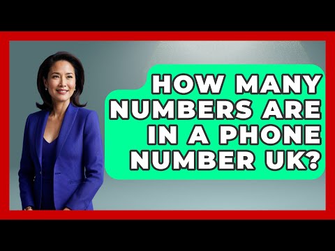 How Many Numbers Are In A Phone Number UK? - United Kingdom Explorers