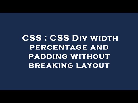 CSS : CSS Div width percentage and padding without breaking layout