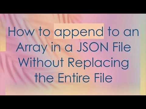 How to append to an Array in a JSON File Without Replacing the Entire File