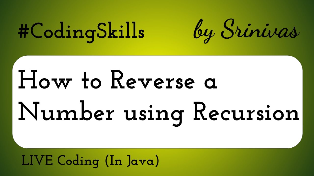 How to Reverse a Number using Recursion in Java | Coding Skills
