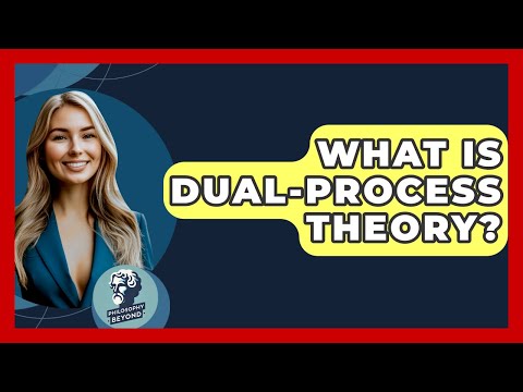 What Is Dual-Process Theory? - Philosophy Beyond