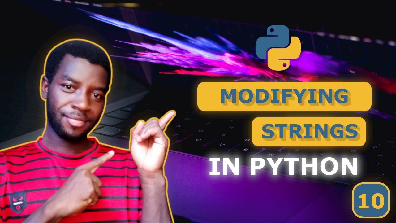 10 - Modify Strings in Python: Learn String Methods Easily