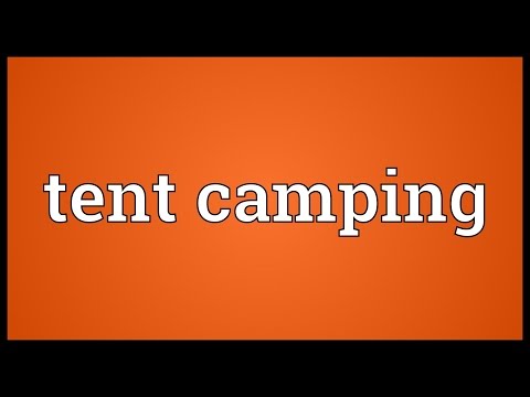 Tent camping Meaning