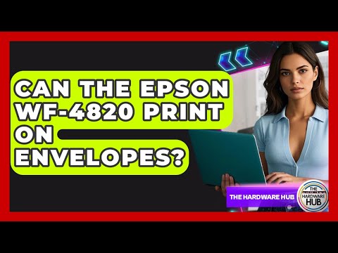 Can The Epson WF-4820 Print On Envelopes? - The Hardware Hub