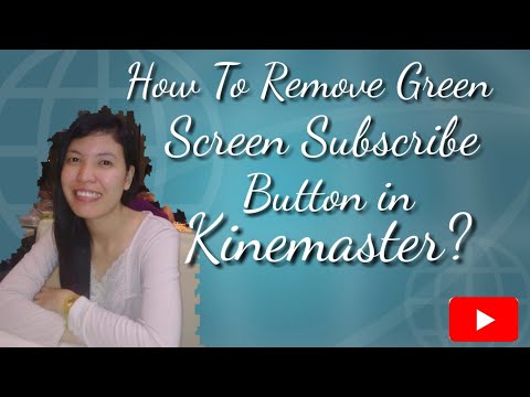 How To Remove Green Screen Subscribe Button In Kinemaster 2020 | Remove Green Screen