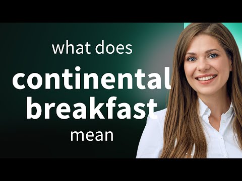 Continental breakfast • what is CONTINENTAL BREAKFAST meaning