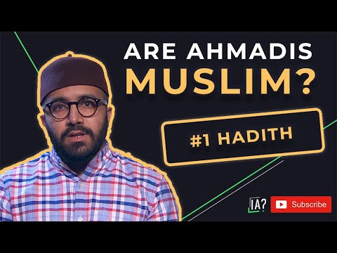 Who are Ahmadis? Are they Muslims? What does this Hadith say?