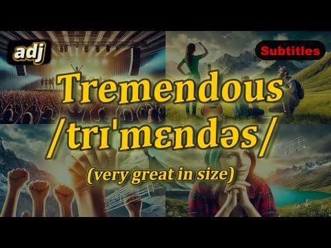[adj] Tremendous meaning (very great in size) with 5 examples