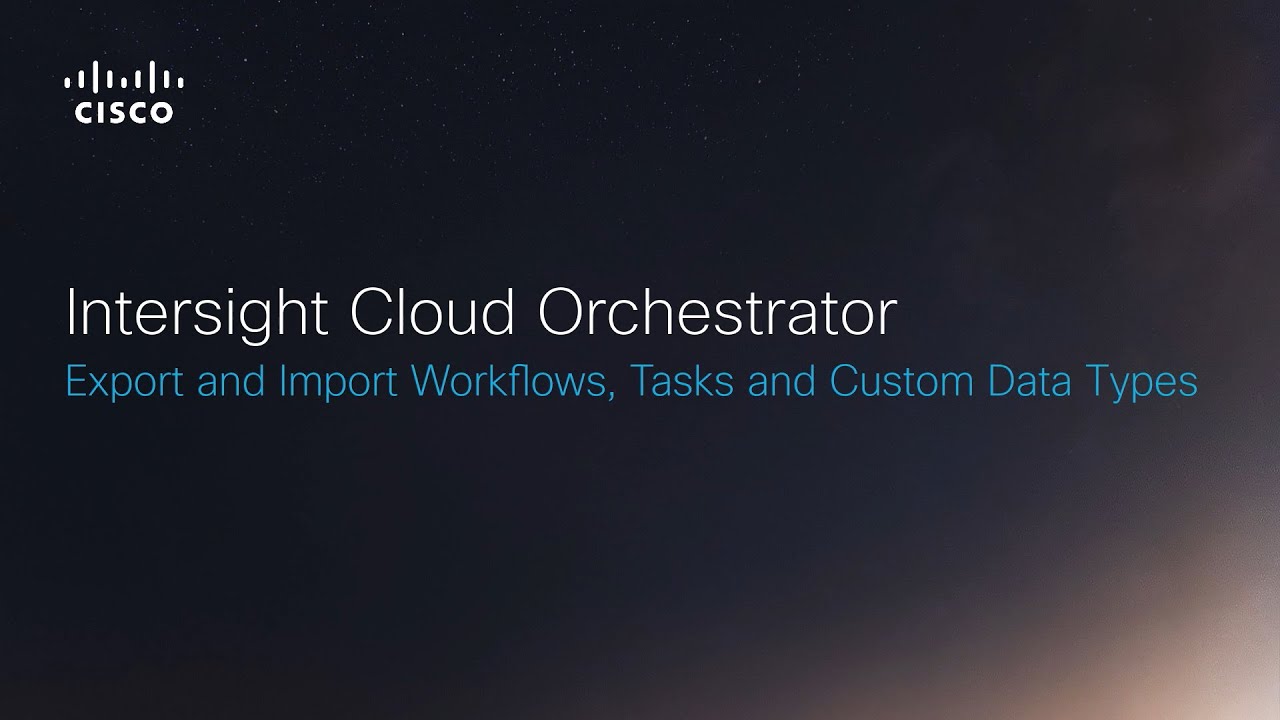 Cisco Intersight Cloud Orchestrator - Import/Export Workflows, Tasks and Custom Data Types