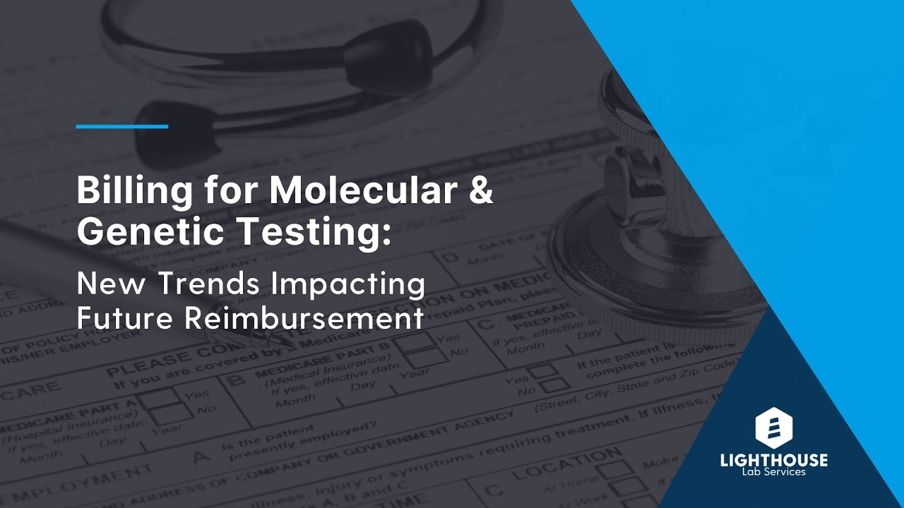 Billing for Molecular and Genetic Testing: New Trends Impacting Future Reimbursement