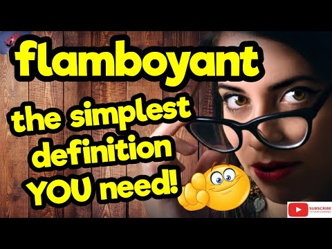 FLAMBOYANT. The simplest definition YOU need!! #tellsvidetionary™.