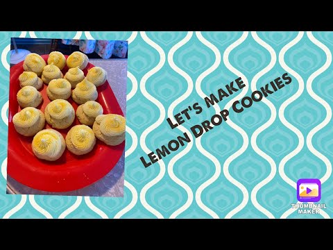 Let’s make lemon drop cookies
