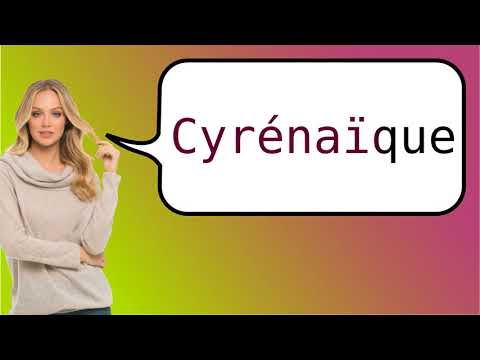 How to say 'Cyrenaica' in French?