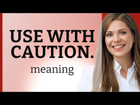 Understanding "Use With Caution": A Guide for English Learners