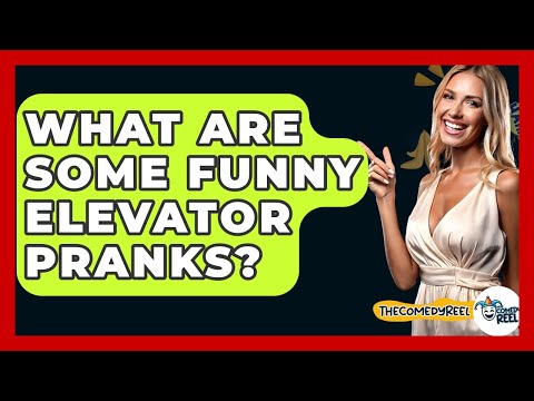 What Are Some Funny Elevator Pranks? - The Comedy Reel