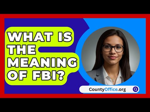 What Is The Meaning Of FBI? - CountyOffice.org