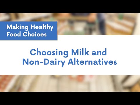 Making Healthy Food Choices: Choosing Milk and Non-Dairy Alternatives