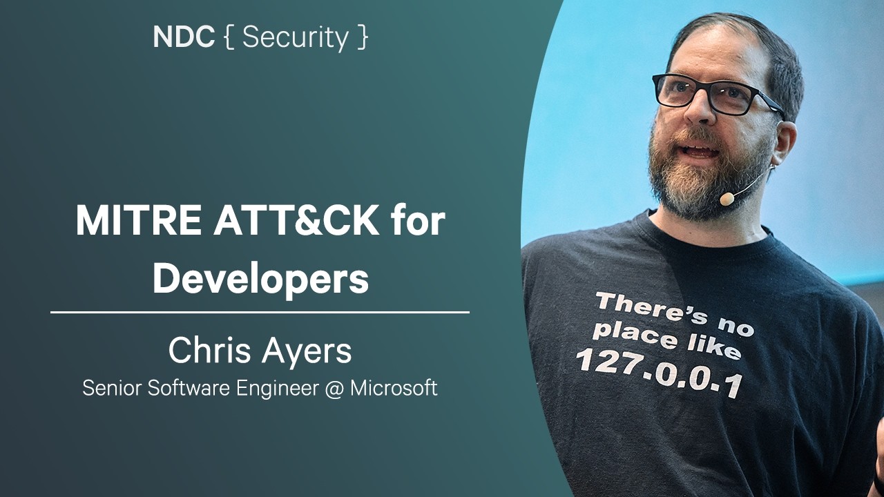 MITRE ATT&CK for Developers - Chris Ayers - NDC Security 2026