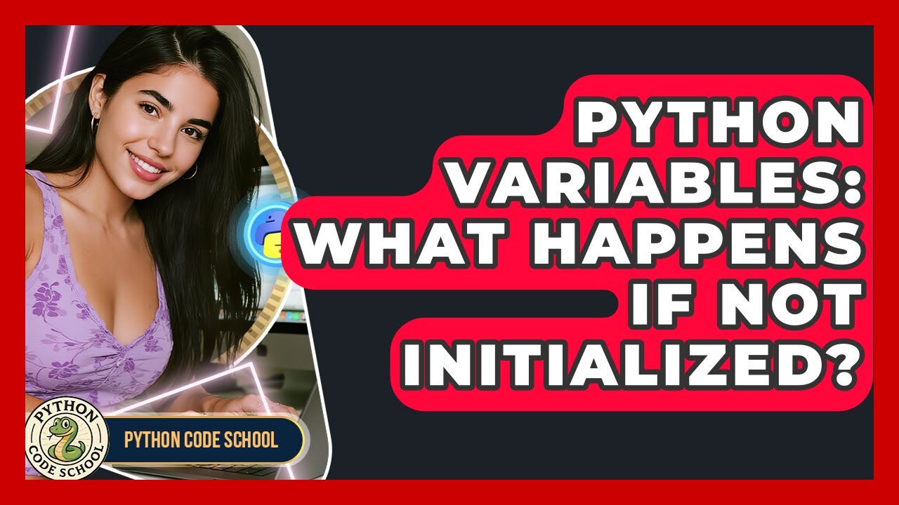 Python Variables: What Happens If Not Initialized? - Python Code School