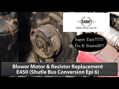 Blower Motor & Resistor Replacement E450 ( Shuttle Bus Conversion Epi 6)