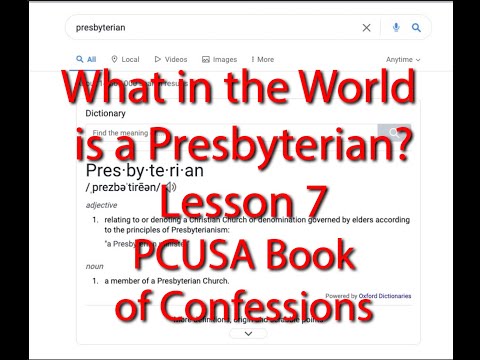 What in the World is a Presbyterian Lesson 7 Our Confessions