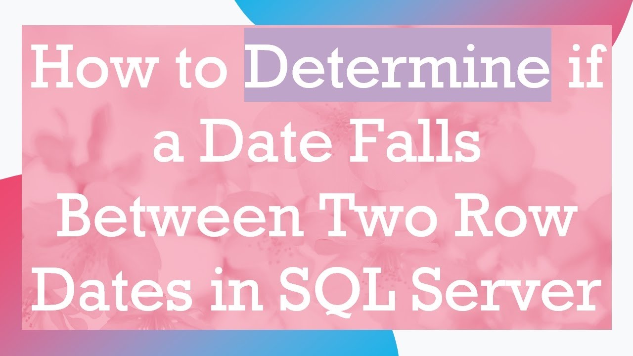 How to Determine if a Date Falls Between Two Row Dates in SQL Server