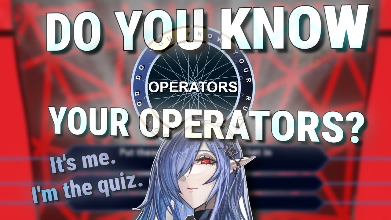 [Arknights] : DO YOU KNOW YOUR OPERATORS? (@Dr.Pitanger  Edition)