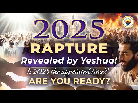 June 8, 2025 RAPTURE Revealed by Yeshua! Is 2025 the appointed time ...
