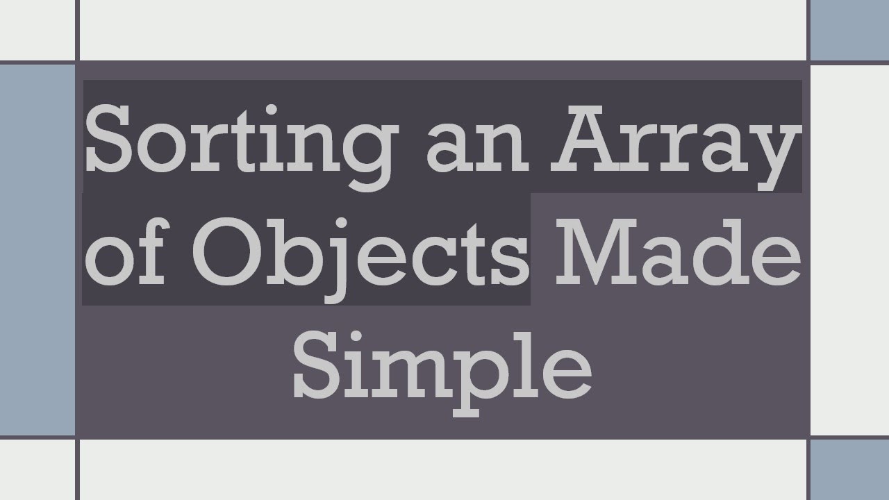 Sorting an Array of Objects Made Simple