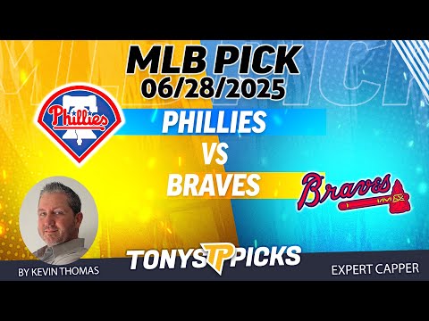 Philadelphia Phillies vs Atlanta Braves 6/28/25 MLB Betting Tips