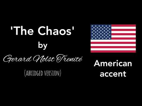 'The Chaos' by G.N. Trenité | American Accent