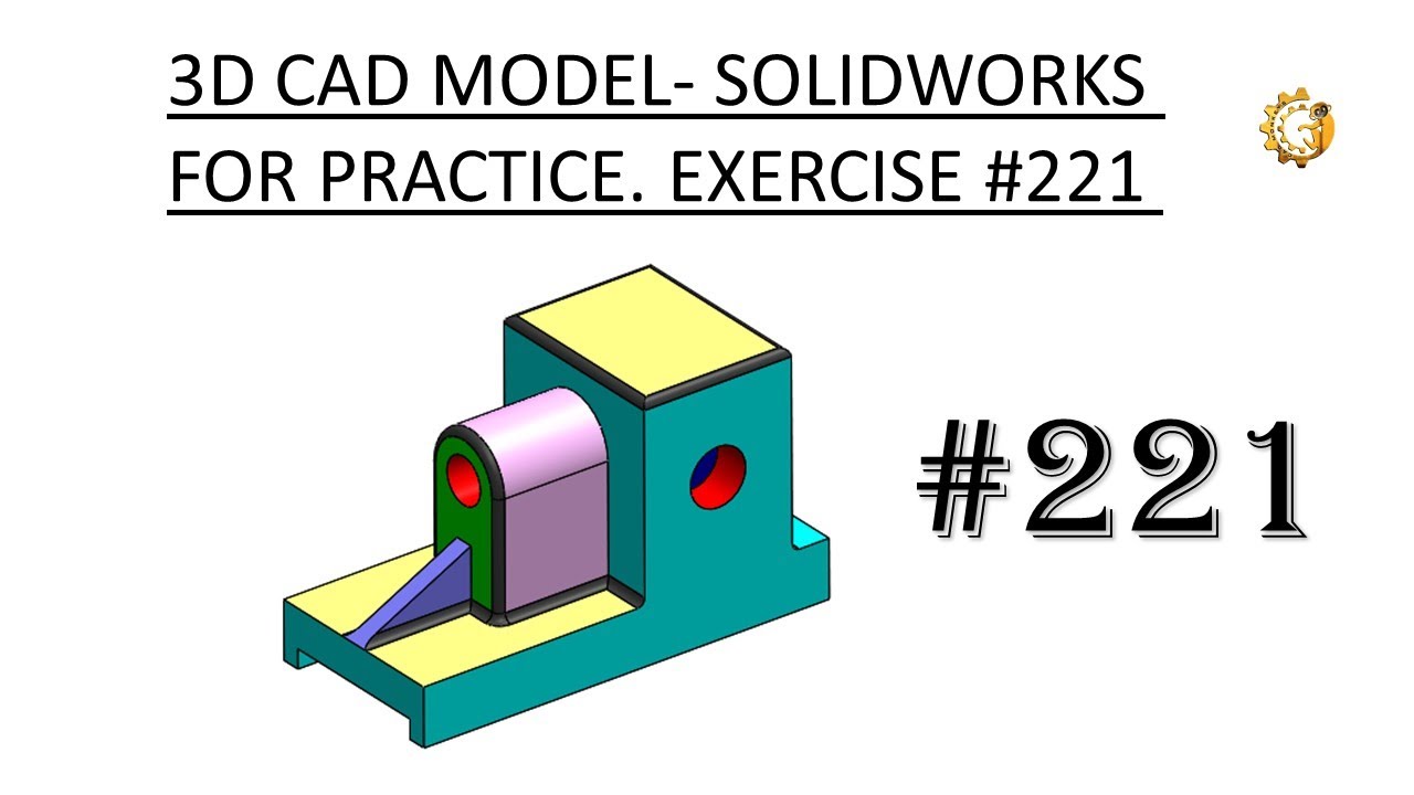 3D CAD MODEL- SOLIDWORKS FOR PRACTICE. EXERCISE #221