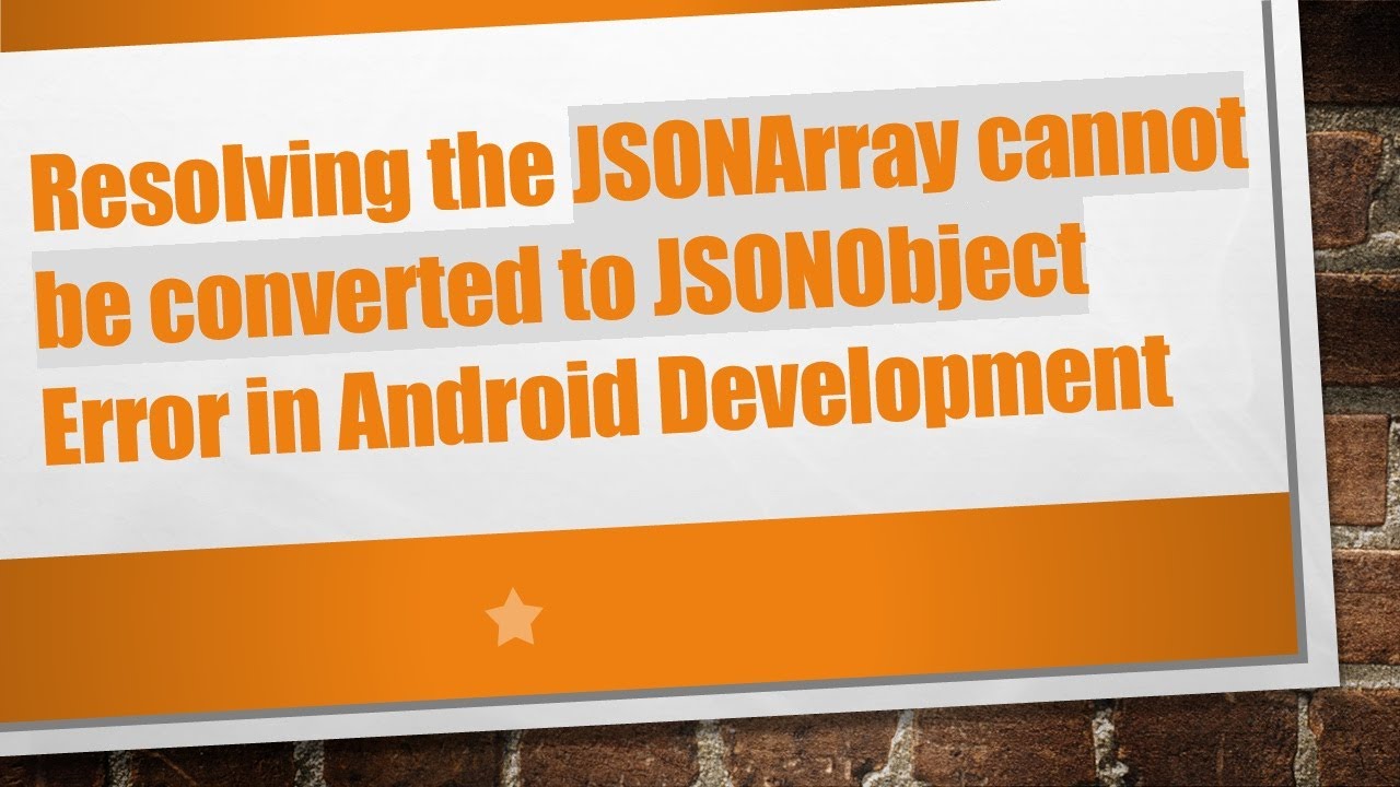Resolving the JSONArray cannot be converted to JSONObject Error in Android Development