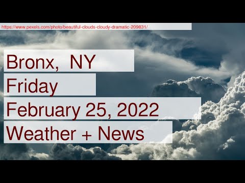 News and Weather Forecast for Friday February 25, 2022 in Bronx, NY