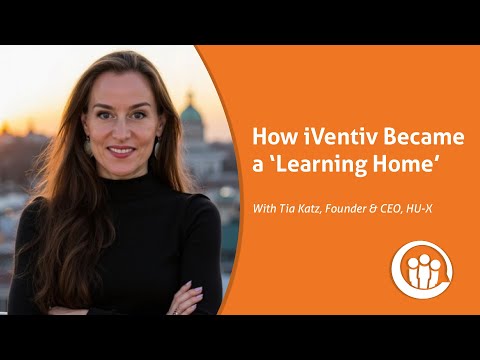 How iVentiv Became a ‘Learning Home’ with Tia Katz, Founder & CEO, HU-X