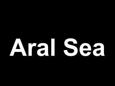 How to Pronounce: "Aral Sea"